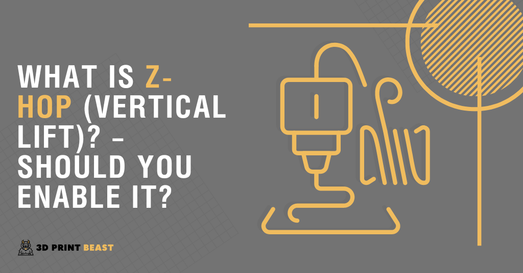 What Is Z-Hop (Vertical Lift)? - Should You Enable It? - 3D Print Beast